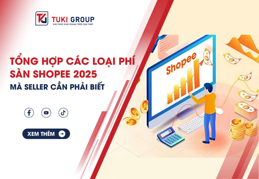 Tổng Hợp Các Loại Phí Sàn Shopee 2025 Mà Seller Cần Phải Biết - TukiGroup